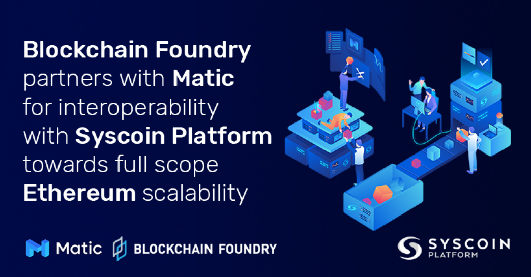 Blockchain Foundry and Matic Network Establish Partnership Towards Full Scope Scalability ...